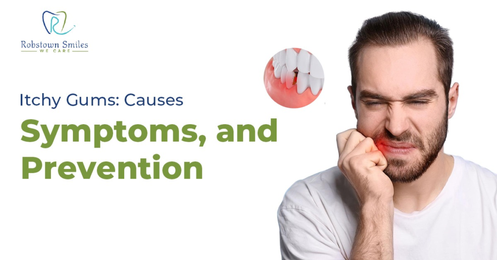 Itchy Gums: Causes, Symptoms and Prevention | Robstown Smiles